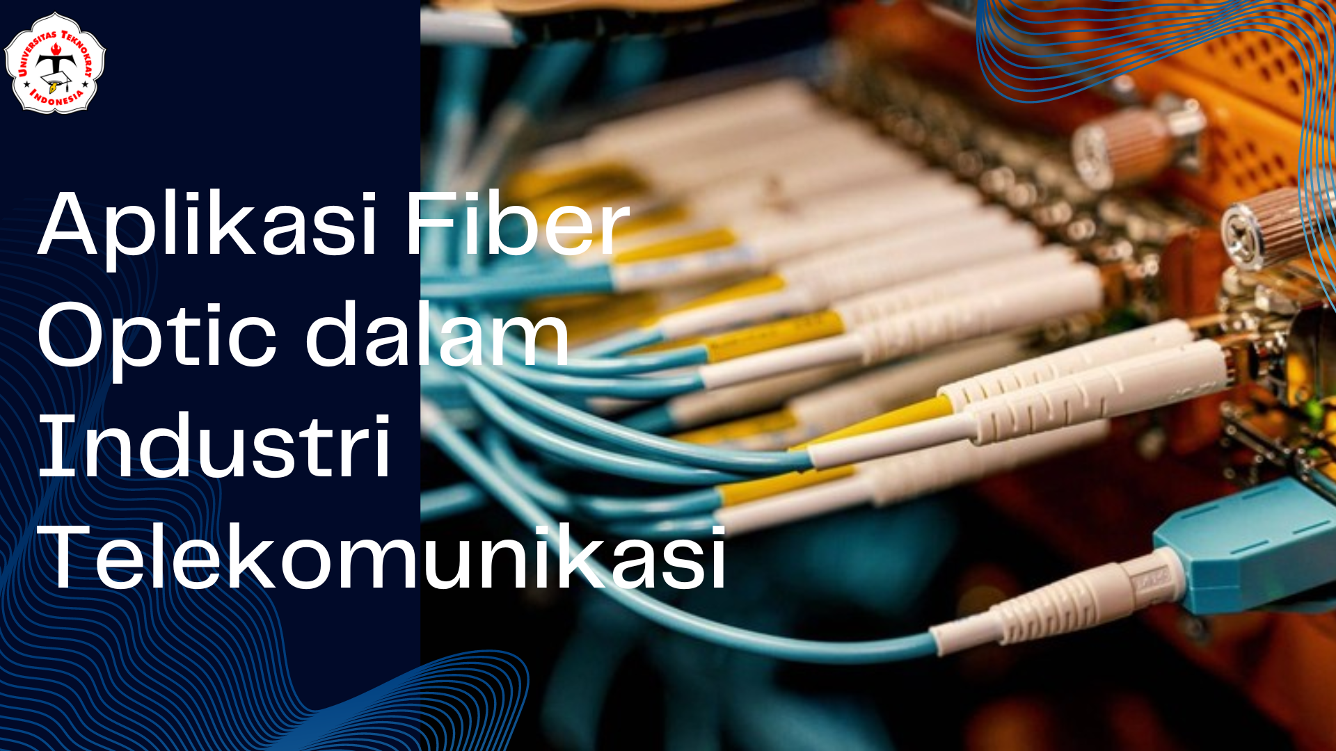 Aplikasi Fiber Optic dalam Industri Telekomunikasi - UTI-TTIS